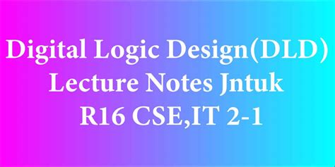 Digital Logic Designdld Lecture Notes Jntuk R16 Cseit 2 1 Jntuk