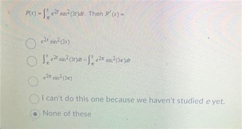 Solved F x πxe2tsin2 3t dt Then F x Chegg com