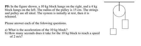 solved p5 in the figure shown a 10 kg block hangs on the