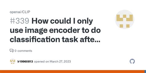 How Could I Only Use Image Encoder To Do Classification Task After Fine Tuning The Entire CLIP