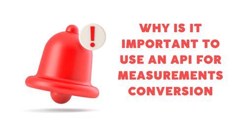 Why Is It Important To Use An API For Measurements Conversion
