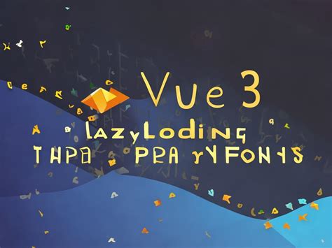 Vue3性能提升：懒加载第三方字体实战解析 Dawoai