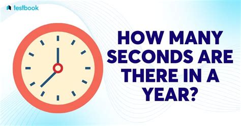 How Many Seconds Are There In A Year Check Answer Here