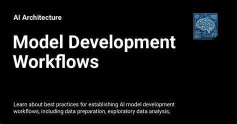 Model Development Workflows Ai Architecture
