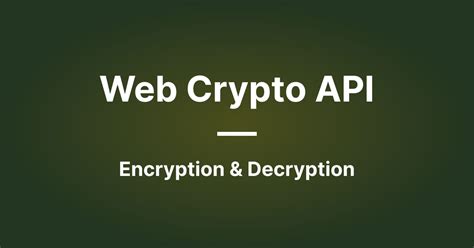 Guide To Web Crypto Api For Encryptiondecryption By Tony Medium