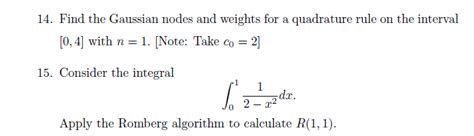Solved 14 Find The Gaussian Nodes And Weights For A