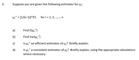 solved 3 suppose you are given the following estimator for
