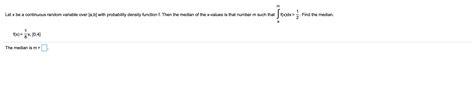 Solved Let X Be A Continuous Random Variable Over A B With Chegg
