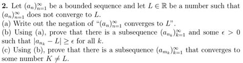 Solved 2 Let An N 1∞ Be A Bounded Sequence And Let L∈r Be