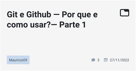 Git E Github Por Que E Como Usar Parte Mauricio TabNews