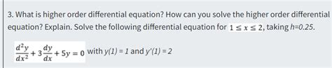 Solved 3 What Is Higher Order Differential Equation How