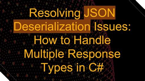 Resolving Json Deserialization Issues How To Handle Multiple Response Types In C Youtube