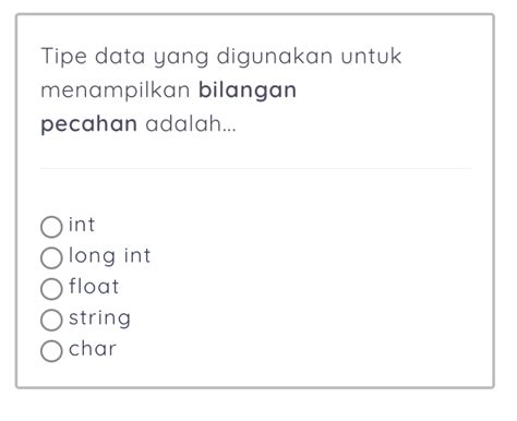 tipe data yang digunakan untuk menampilkan bilangan pecahan adalah int long int float string char