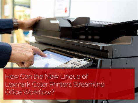 Lexmark Printing Solutions To Streamline Office Workflow Smile Business Products