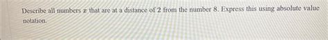 Solved Describe All Numbers X That Are At A Distance Of 2