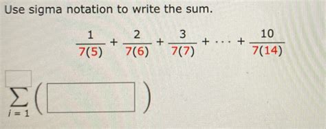 Solved Use Sigma Notation To Write The Sum 10 75