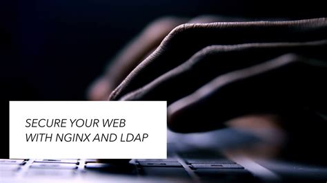 Enhancing Web Security And Authentication With Nginx And Ldap
