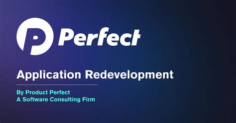 Application Redevelopment Product Perfect