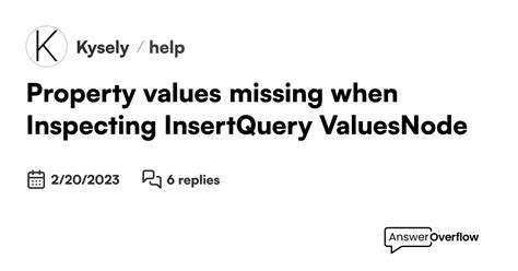 Property Values Missing When Inspecting Insertquery Valuesnode Kysely