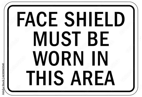 Wear Face Shield Warning Sign And Labels Face Shield Must Be Worn In This Area Stock Vector