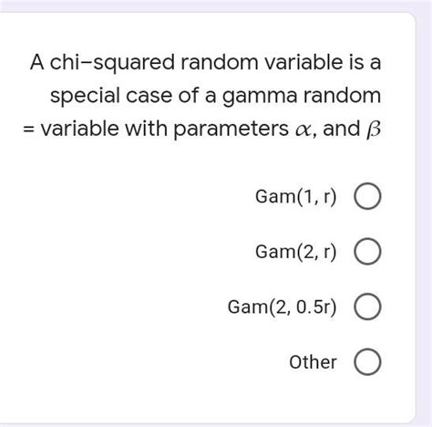 Solved A Chi Squared Random Variable Is A Special Case Of A