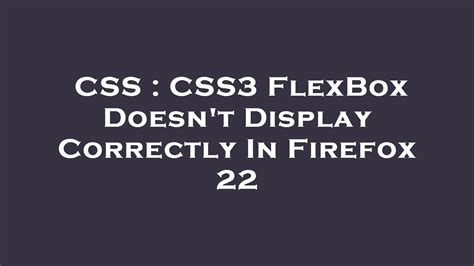 css css3 flexbox doesn t display correctly in firefox 22 youtube