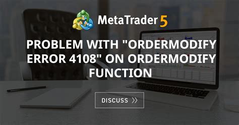 Problem With Ordermodify Error 4108 On Ordermodify Function Trading
