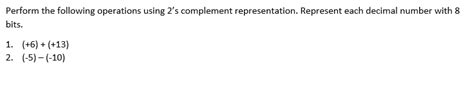 Solved Perform The Following Operations Using 2s Complement
