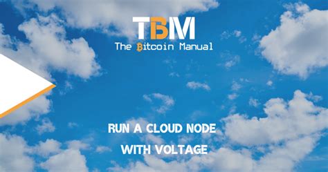 Why Run A Cloud Node With Voltage The Bitcoin Manual