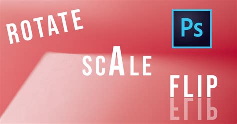 How To Rotate Text In Photoshop Flip Scale