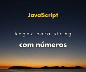 Regex para verificar se string tem apenas números JavaScript
