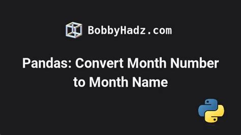 Pandas Convert Month Number To Month Name And Vice Versa Bobbyhadz