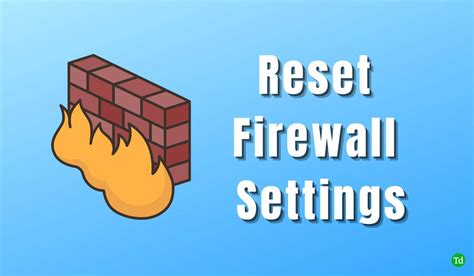 Best Ways To Reset Firewall Settings On Windows TechDator