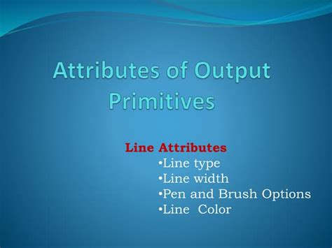 Attributes Of Output Primitiveline Attributes Pptx