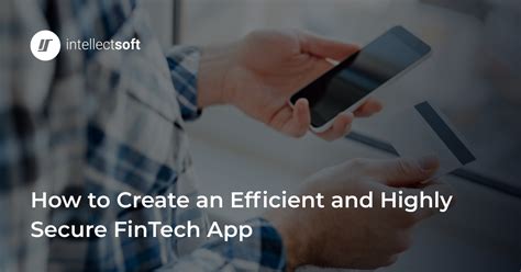 how to create a highly secure fintech app — intellectsoft blog