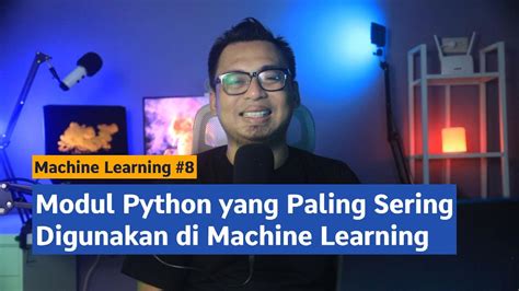 machine learning 8 modul python yang paling sering digunakan dalam machine learning youtube