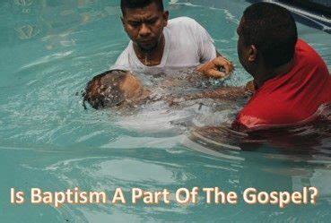 Is Baptism A Part Of The Gospel? - The Scriptures UK