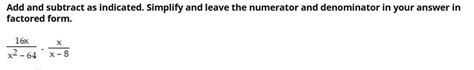 Solved Add And Subtract As Indicated Simplify And Leave The Chegg