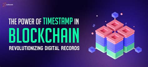 Timestamp In Blockchain A Powerful Tool For Secure Records Calibraint