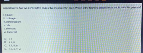 A Quadrilateral Has Two Consecutive Angles That Measure 90° Each Which Of The Following Q [math]