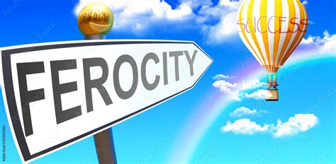 Ferocity Leads To Success Shown As A Sign With A Phrase Ferocity