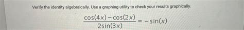 Solved Verify The Identity Algebraically Use A Graphing