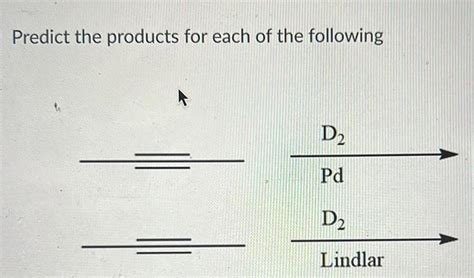 Answered Predict The Products For Each Of The Following D2 Pd D Kunduz
