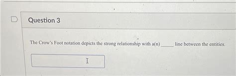 Solved Question 3The Crow S Foot Notation Depicts The Strong Chegg Com