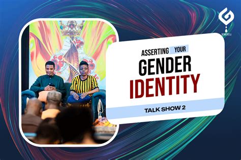 Talk Show 2 Asserting Your Gender Identity Full Manifestation Of