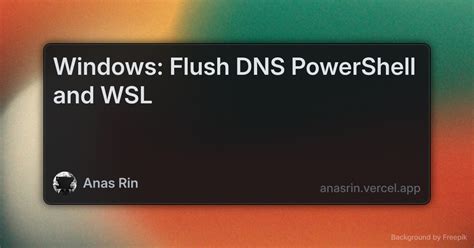 Windows Flush Dns Powershell And Wsl Anas Rin