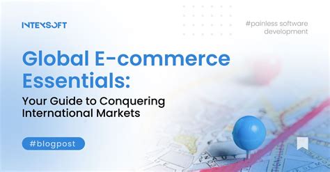 How To Grow Your Global E Commerce Business Intexsoft Software Development Posted On The Topic