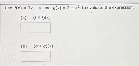 Solved Use F X 3x−4 And G X 2−x2 To Evaluate The