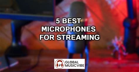 5 Best Microphones For Streaming 2025 Top Picks