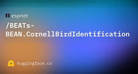 Espnetbeats Beancornellbirdidentification · Hugging Face
